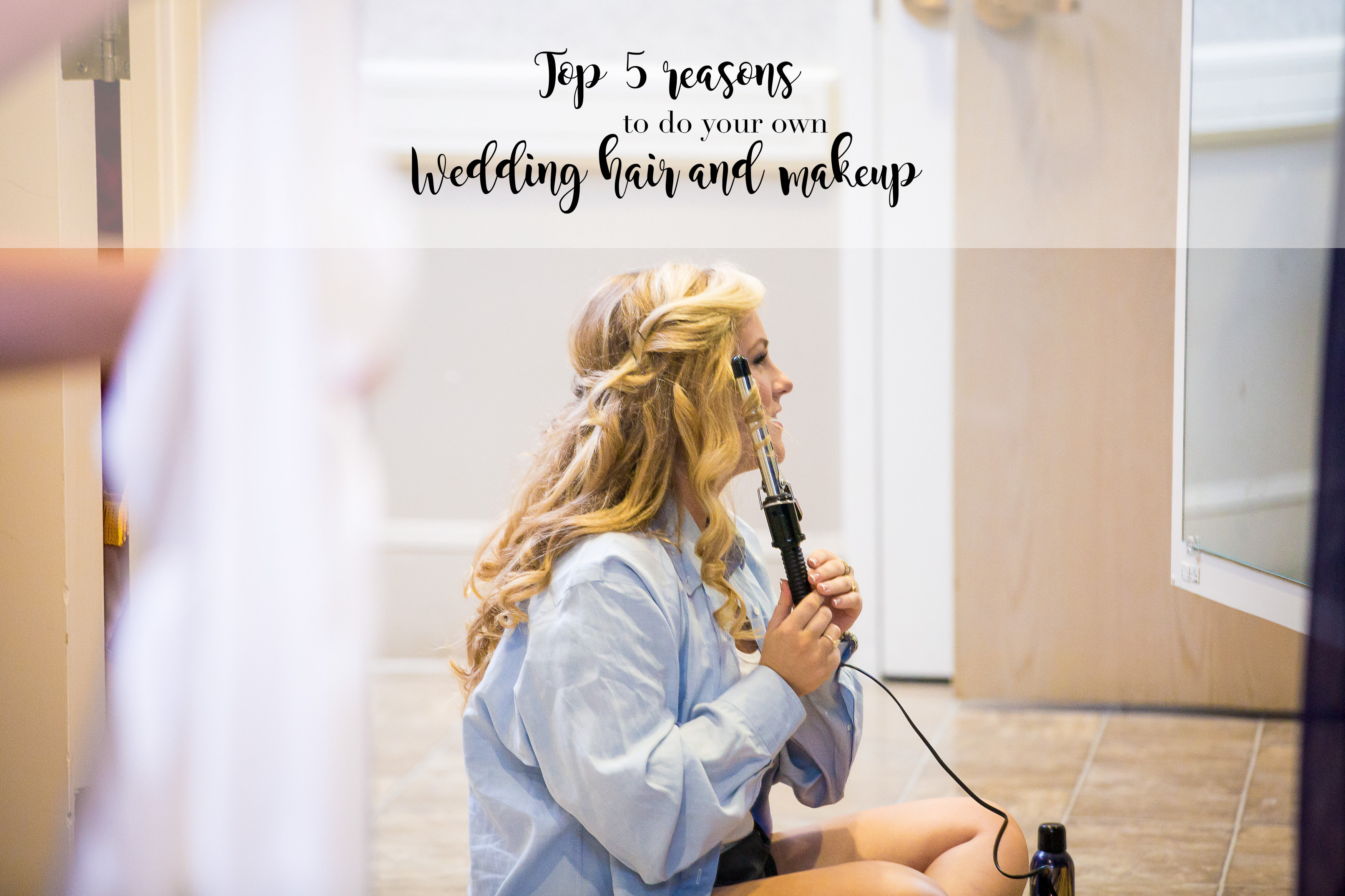 Top 5 Reasons To Do Your Own Hair And Makeup For Your Wedding Malia 
